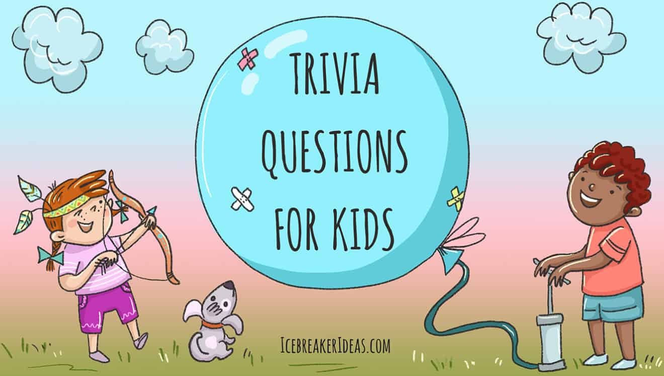 106 Awesome Trivia Questions for Kids - IcebreakerIdeas