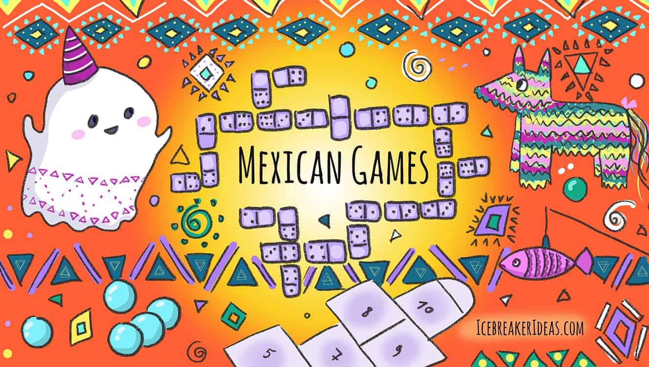 13 Best Mexican Games (For Kids & Adults) - IcebreakerIdeas