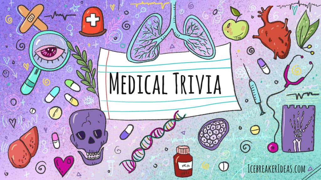 167 Challenging Medical Trivia Questions (& Facts) - IcebreakerIdeas